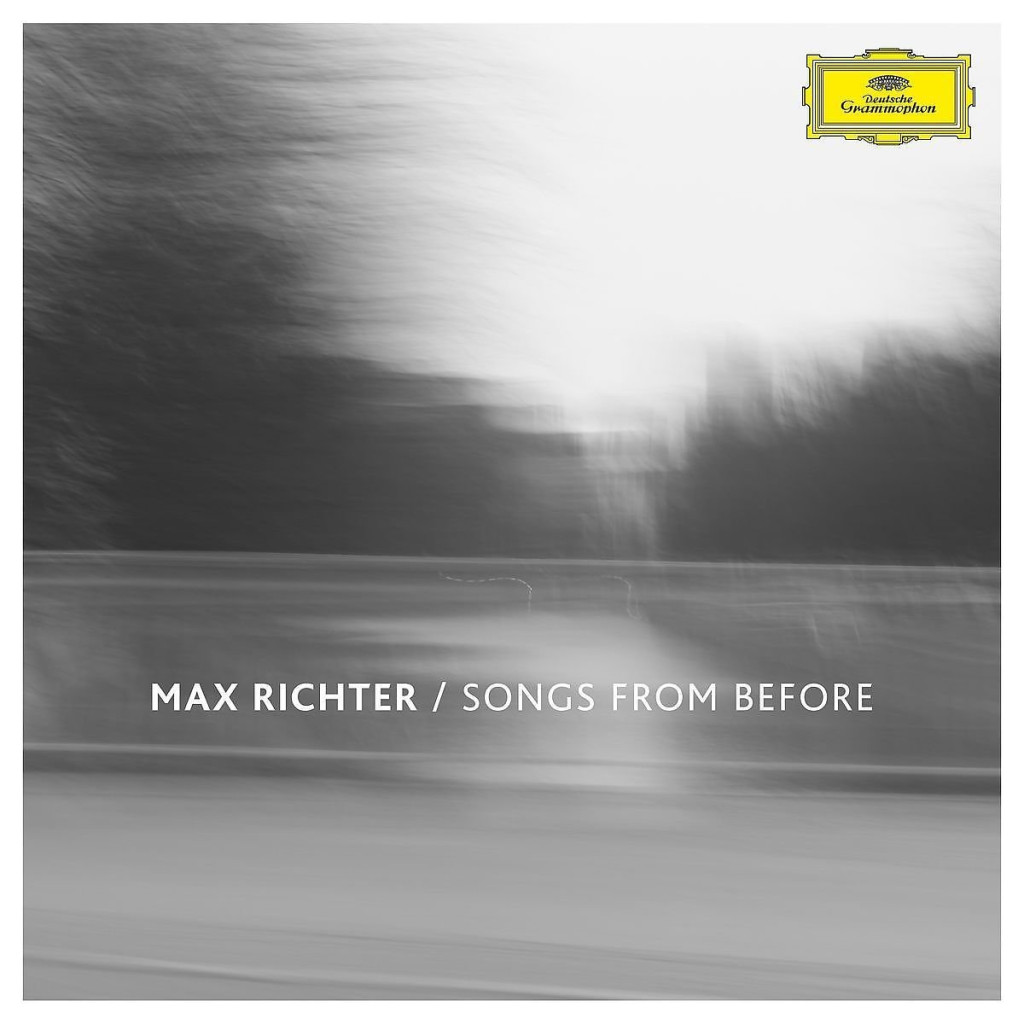 SONGS FROM BEFORE Max Richter | Deutsche Grammophon