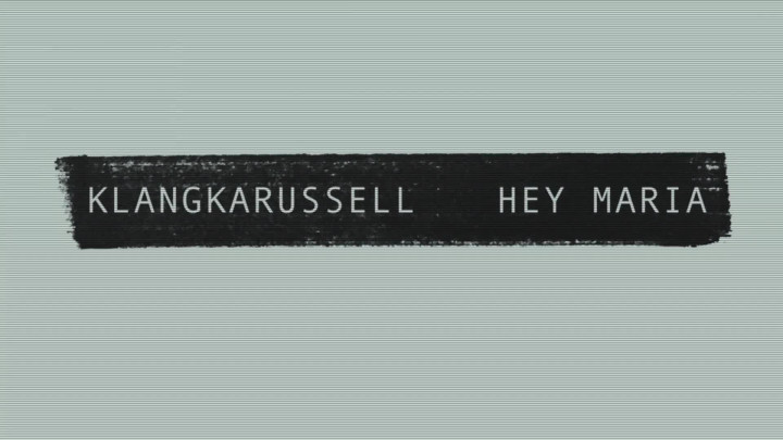Klangkarussell | Video | Hey Maria (Teaser)
