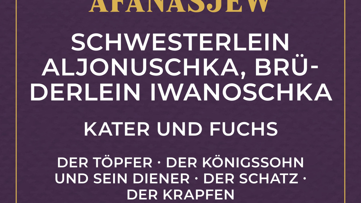 Schwesterlein Aljonuschka, Brüderlein Iwanoschka / Kater und Fuchs ...