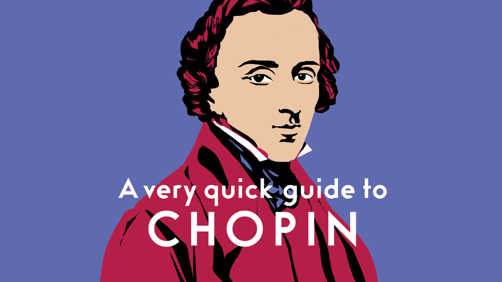 A Very Quick Guide to CHOPIN - Frédéric Chopin | Deutsche Grammophon