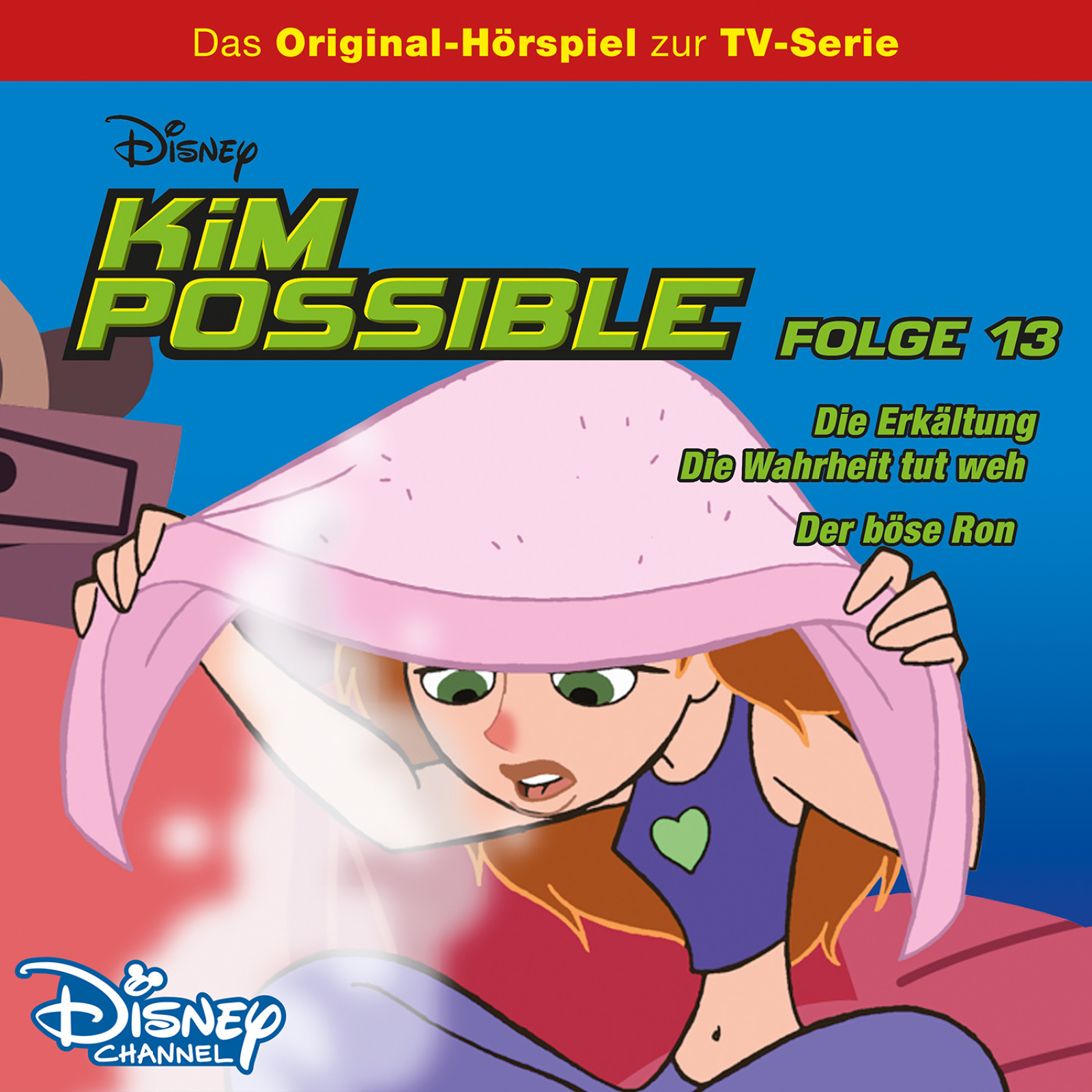 13: Die Erkältung / Die Wahrheit tut weh / Der böse Ron - Das Original-Hörspiel zur Disney TV ...