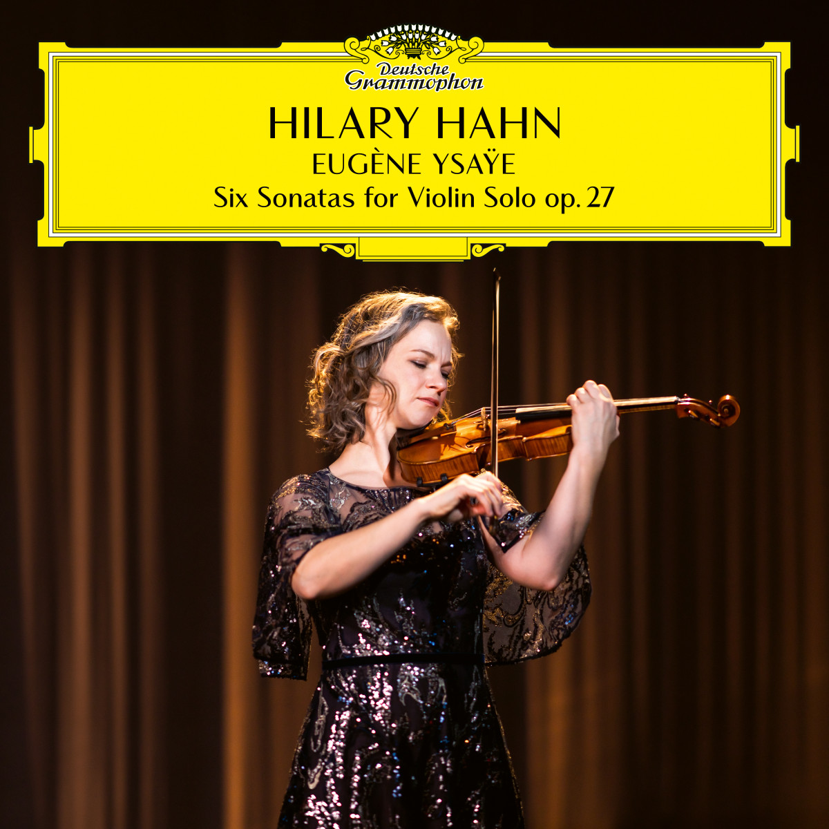 YSAŸE Six Sonatas for Violin Solo / Hilary Hahn | Decca Classics