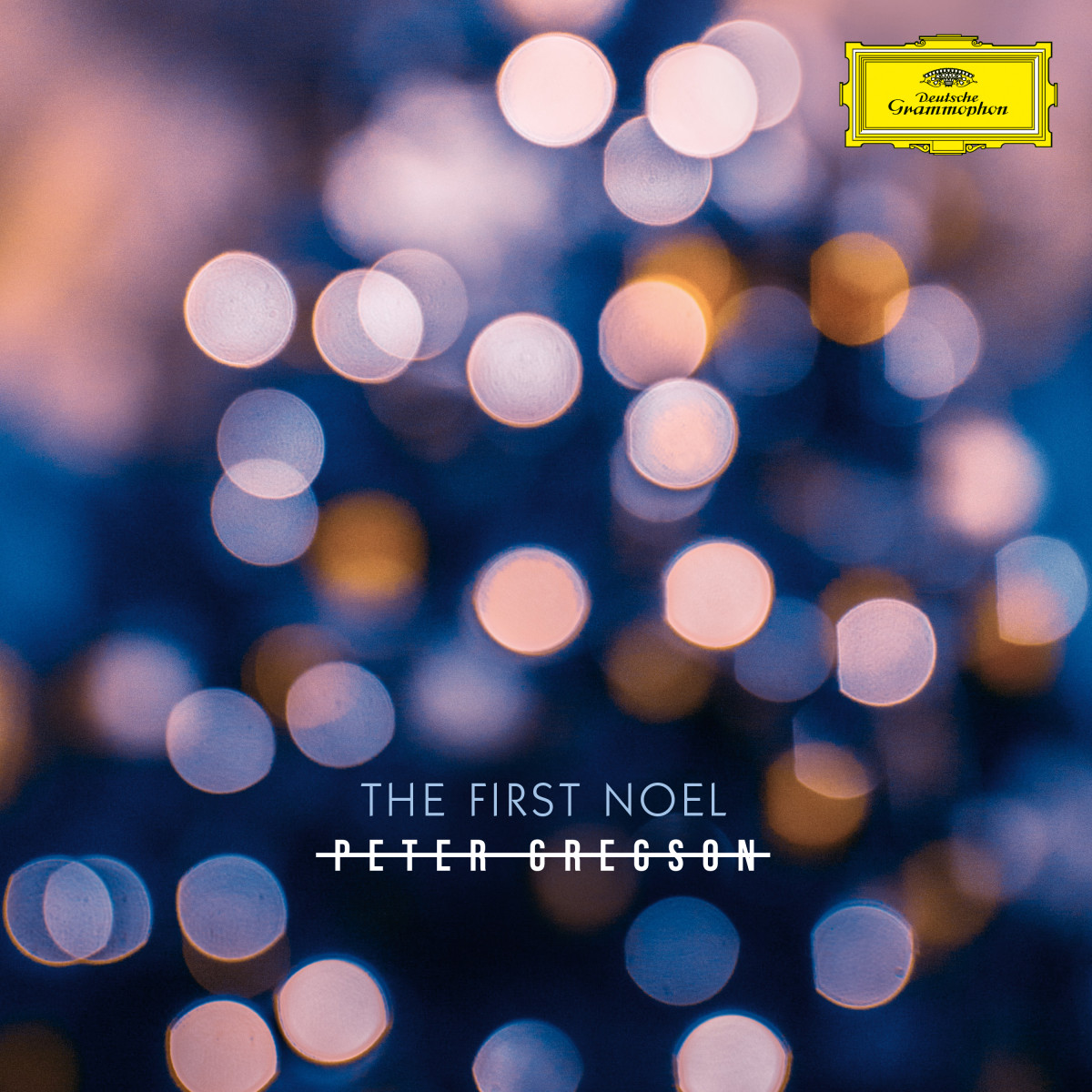 THE FIRST NOEL Gregson | Deutsche Grammophon