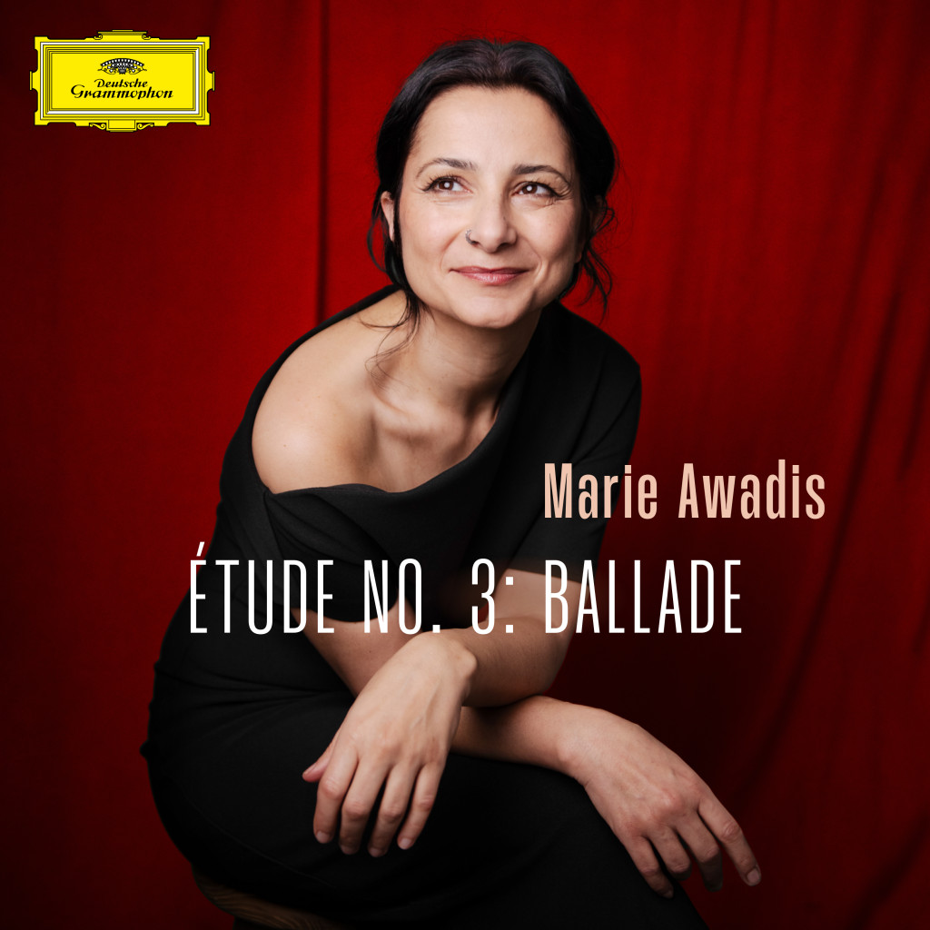 ÉTUDE NO. 3: BALLADE Marie Awadis | Deutsche Grammophon