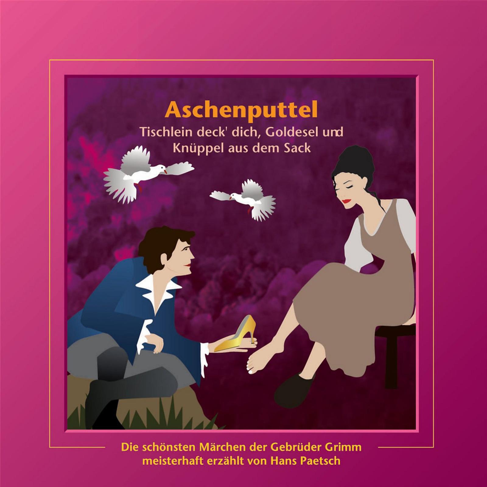 Hans Paetsch: Aschenputtel / Tischlein deck‘ dich, Goldesel und Knüppel ...