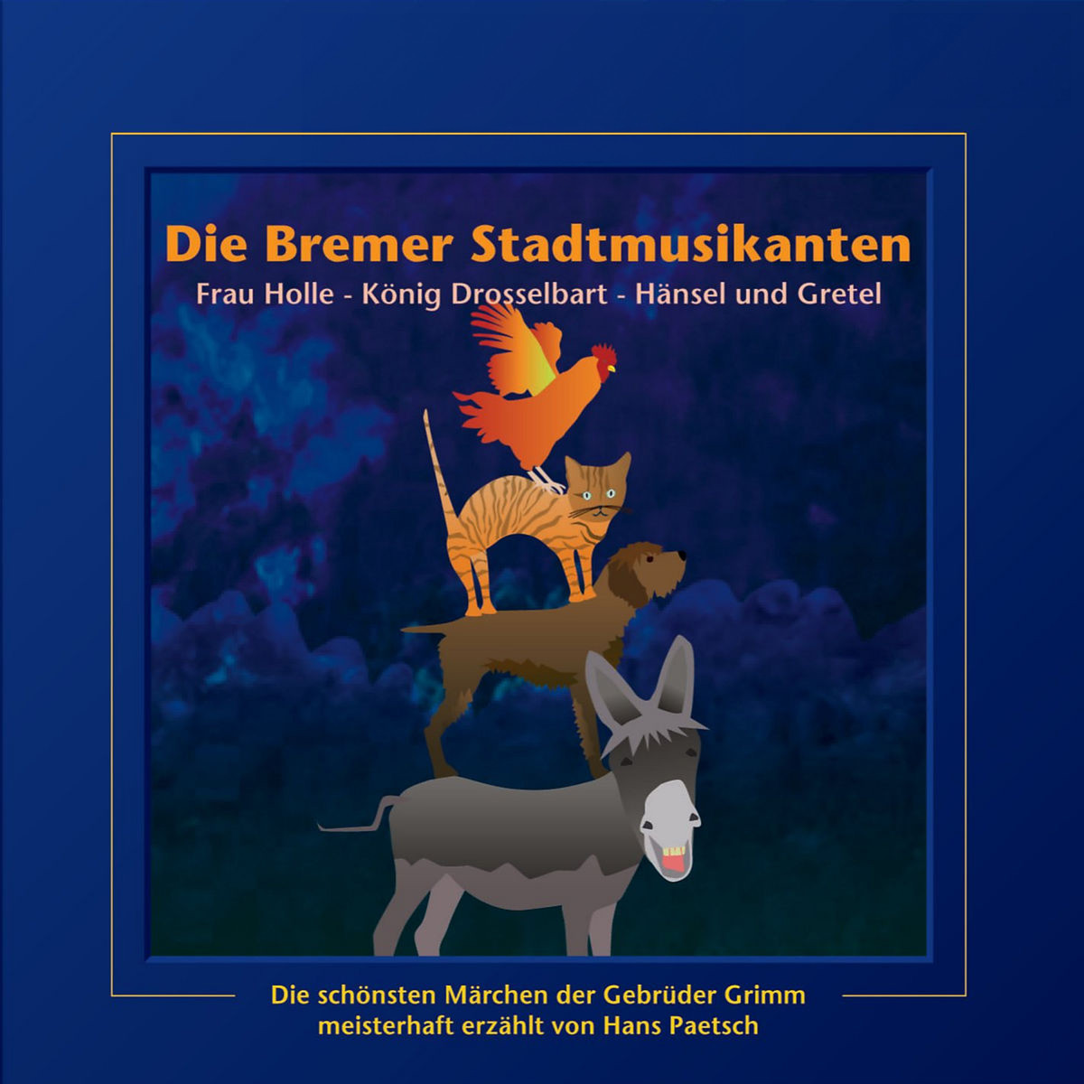 Hans Paetsch: Die Bremer Stadtmusikanten / Frau Holle / König ...