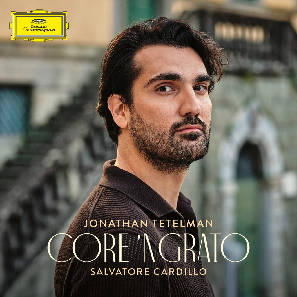 CARDILLO Core ‘ngrato / Jonathan Tetelman | Deutsche Grammophon