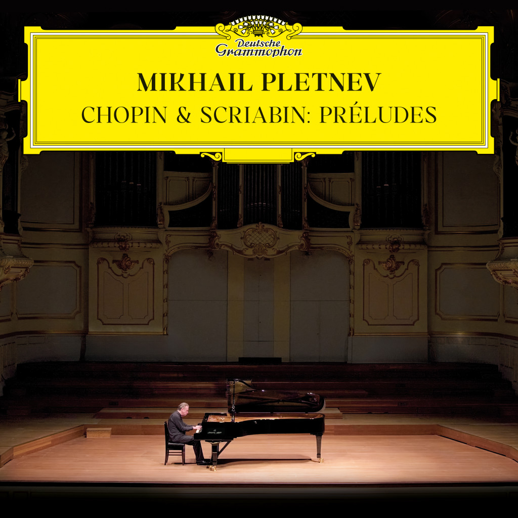 CHOPIN & SCRIABIN PRELUDES Mikhail Pletnev | Deutsche Grammophon