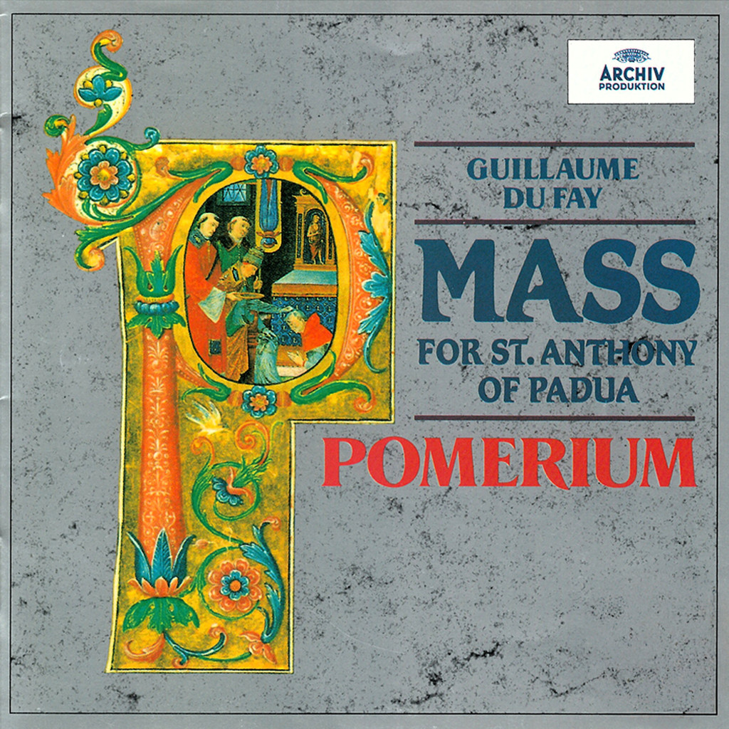 DUFAY Music for St. Anthony of Padua / Pomerium, Alexander Blachly ...