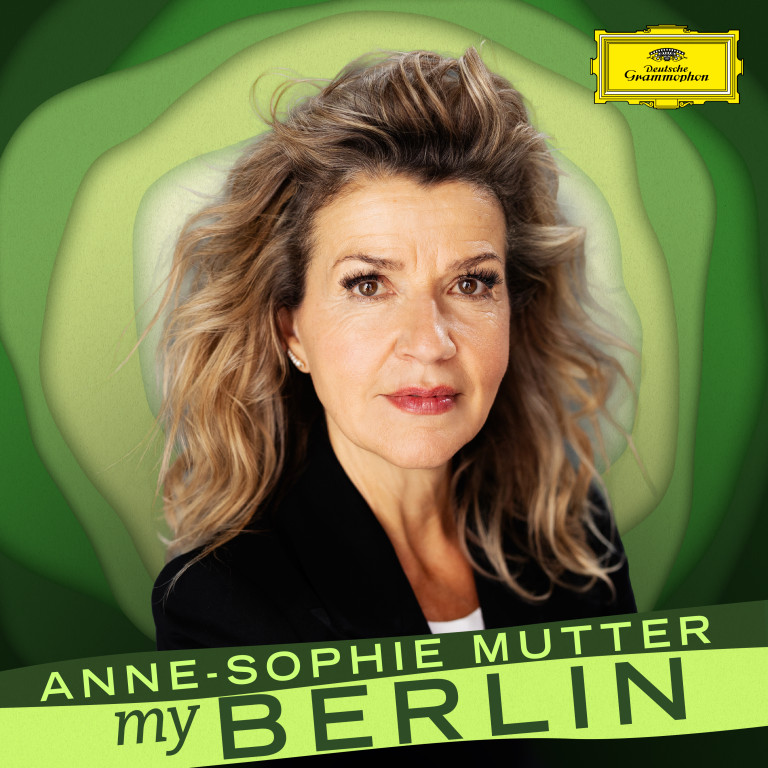MY BERLIN Anne-Sophie Mutter | Decca Classics